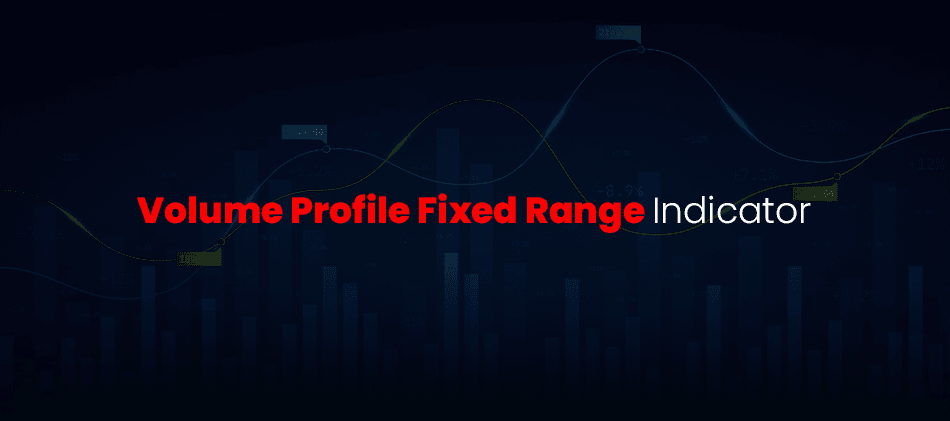 Mastering The Volume Profile Fixed Range Indicator